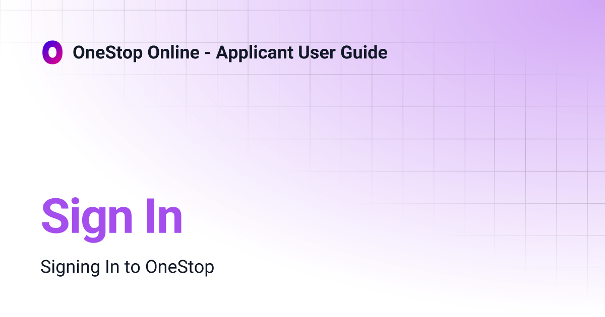 Sign In | OneStop Online - Applicant User Guide