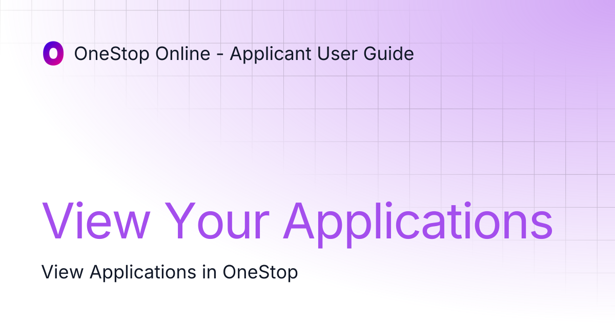 View Your Applications | OneStop Online - Applicant User Guide